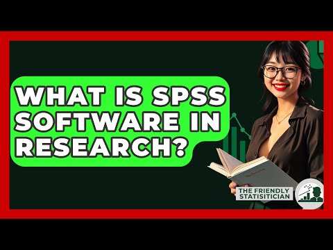 What Is SPSS Software In Research? - The Friendly Statistician