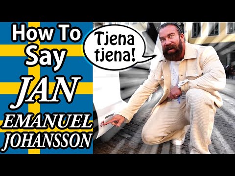 How To Pronounce JAN EMANUEL JOHANSSON Correctly in Swedish