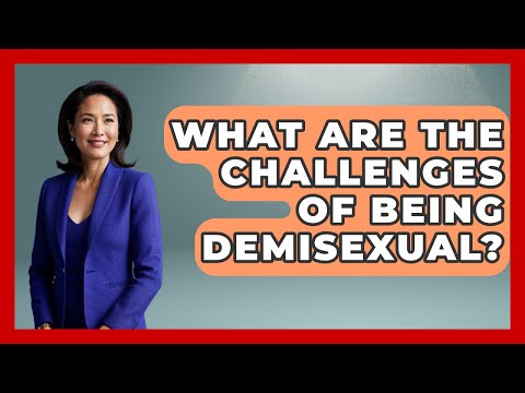 What Are The Challenges Of Being Demisexual? - Gender Equality Network
