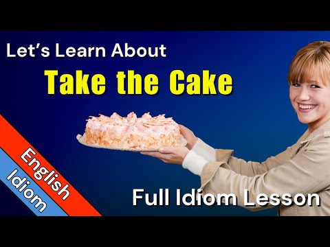 Take the Cake Meaning | English Idioms & Phrases