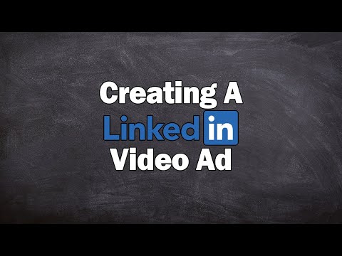 Creating A LinkedIn Video Ad