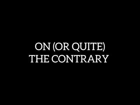 Pronunciation and Definition of On(or quite)the Contrary
