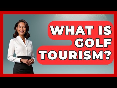 What Is Golf Tourism? - Fairways of the USA