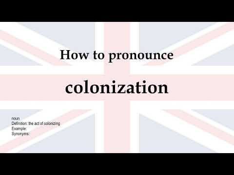 How to pronounce 'colonization' + meaning