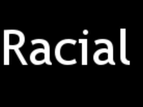 How to Pronounce Racial