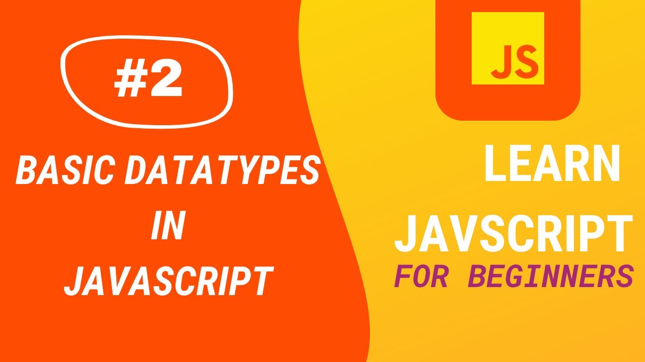 JavaScript Tutorial |#2 Basic Datatypes in JavaScript | Aditya Burgula