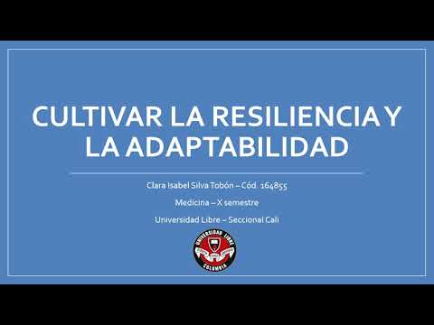 Cultivar la resiliencia y la adaptabilidad.