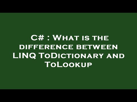 C# : What is the difference between LINQ ToDictionary and ToLookup