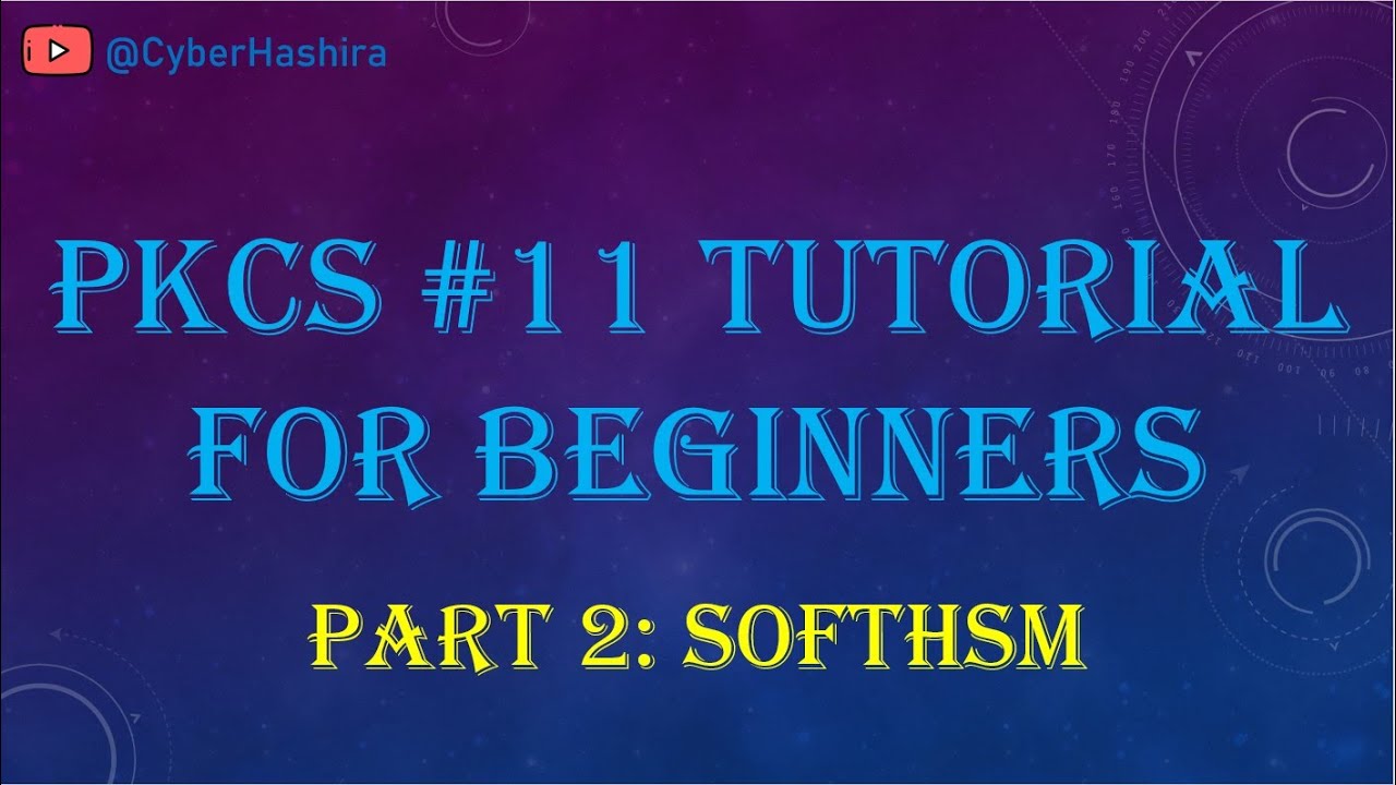PKCS#11 Tutorial for Beginners | Video-2 : SoftHSM