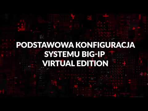 Podstawowa konfiguracja systemu F5 Networks BIG-IP Virtual Edition