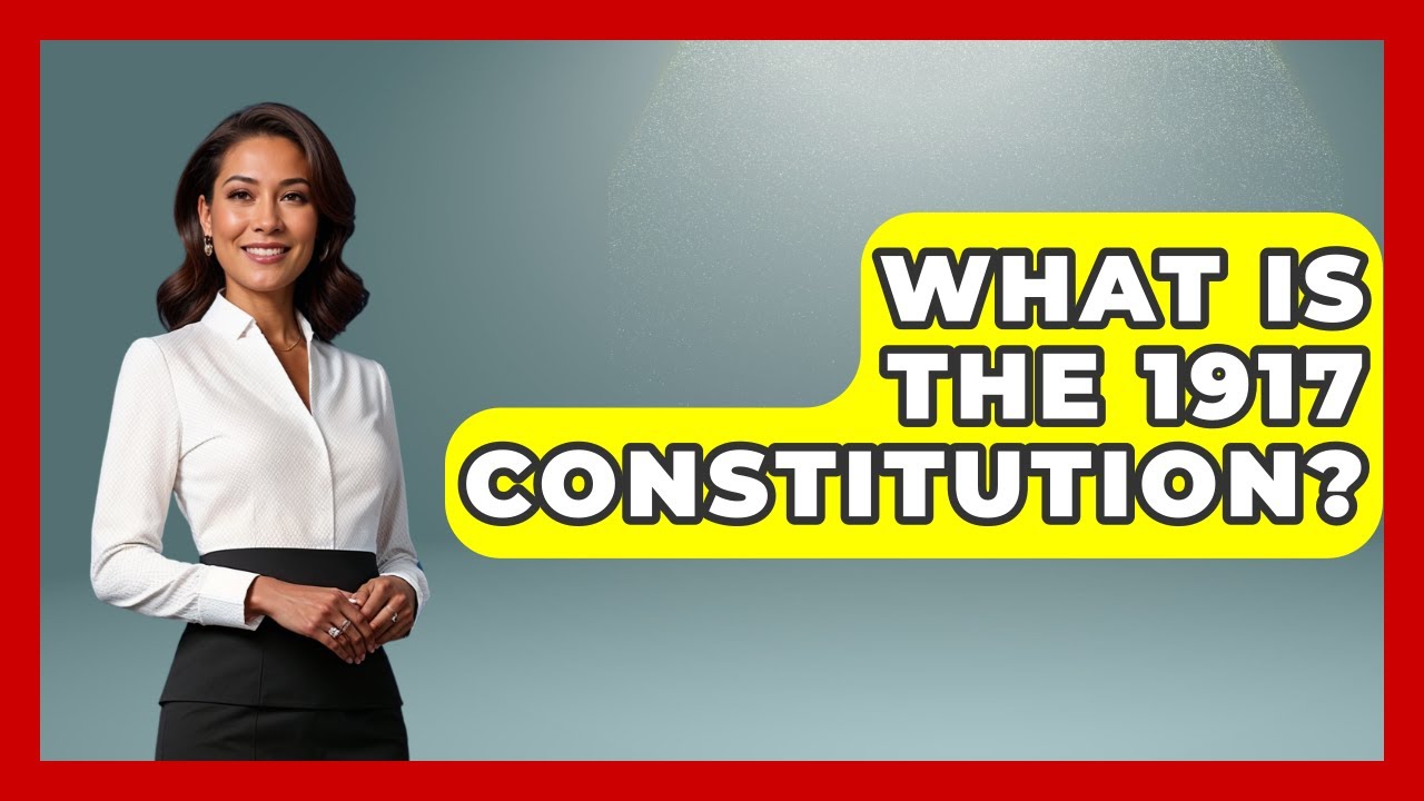 What Is The 1917 Constitution? - Magical Mexico Moments