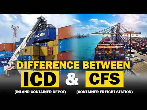 Difference Between ICD(Inland Container Depot) & CFS(Container Freight Station)|Learn Export Import