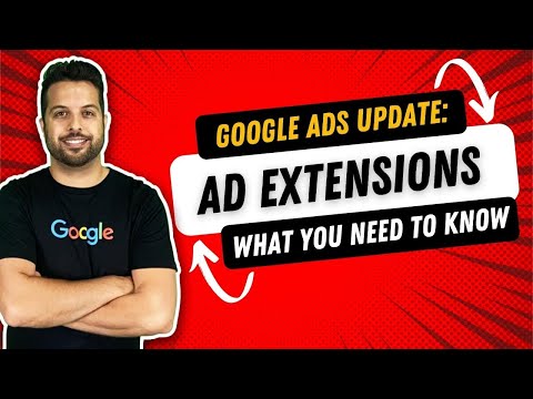 Google Ads Update For Ad Extensions: What You Need To Know