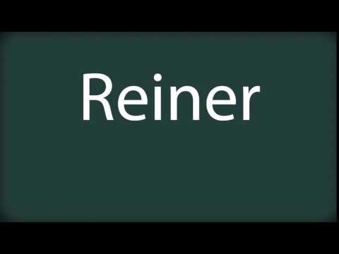 How to pronounce Reiner