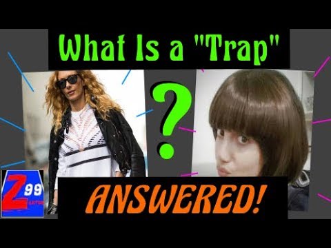 What Is a "Trap" ..In Reference to a Person? - Answered In This Video! ..Examples explained!