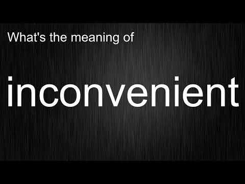 Using "inconvenient"? Here's Exactly Meaning and How It's Pronounced