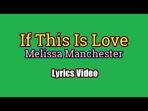 IF THIS IS LOVE - Melissa Manchester (Lyrics Video)