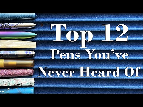 Top 12 Pens You've Never Heard Of