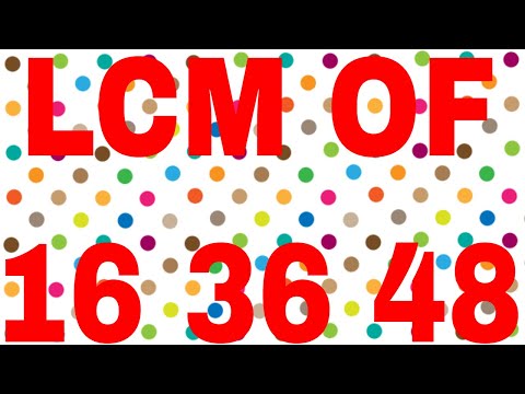 LCM OF 16 36 48