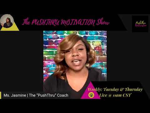 ‼️PushThru Motivation Show‼️ Live with Ms. Jasmine Simmons: The "PushThru" Coach🔥 Every