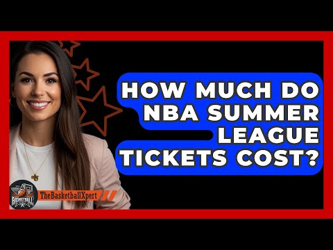 How Much Do NBA Summer League Tickets Cost? - The Basketball Xpert