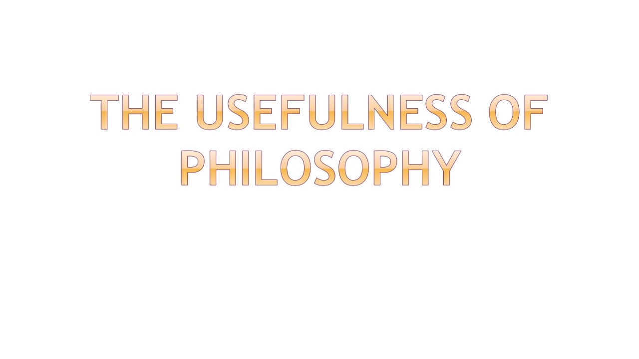 MODULE 1 UNIT 5 THE USEFULNESS OF PHILOSOPHY
