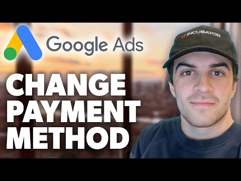 How to Change Payment Method in Google Ads (2024 Guide)