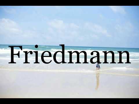 How To Pronounce Friedmann🌈🌈🌈🌈🌈🌈Pronunciation Of Friedmann