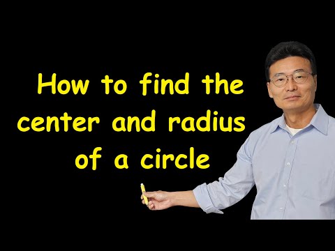 Finding the center and the radius of a circle