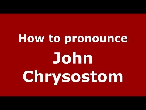 How to Pronounce John Chrysostom - PronounceNames.com
