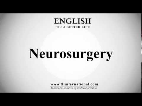 How to Pronounce Neurosurgery