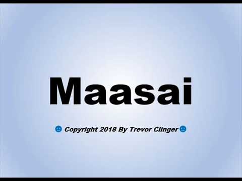 How To Pronounce Maasai