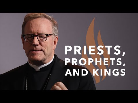 Priests, Prophets, and Kings — Bishop Barron’s Sunday Sermon