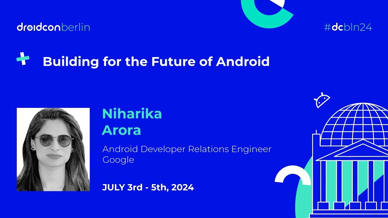 Building for the Future of Android - Niharika Arora | droidcon Berlin 2024