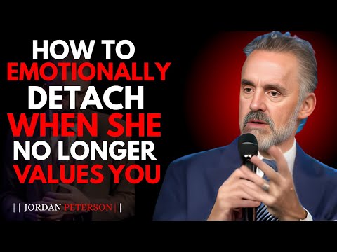 HOW TO EMOTIONALLY DETACH FROM A WOMAN WHO NO LONGER CARES | JORDAN PETERSON MOTIVATIONAL SPEECH