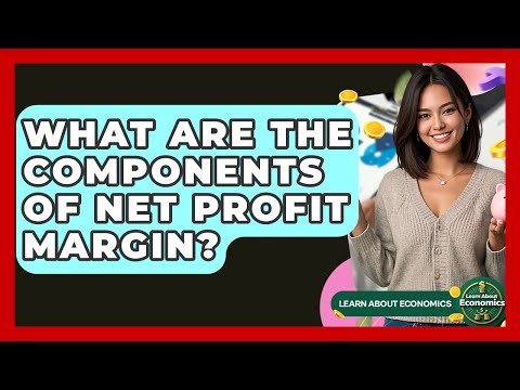 What Are The Components Of Net Profit Margin? - Learn About Economics