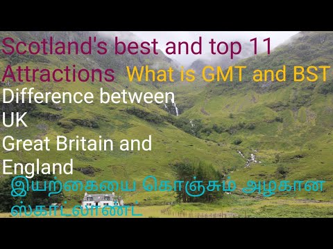 Scotland's best and top 11 Attractions| GMT and BST| Difference between UK| Great Britain| England