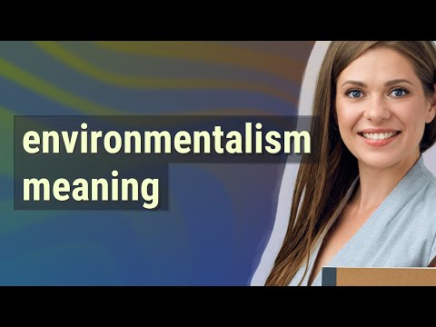 Environmentalism | meaning of Environmentalism