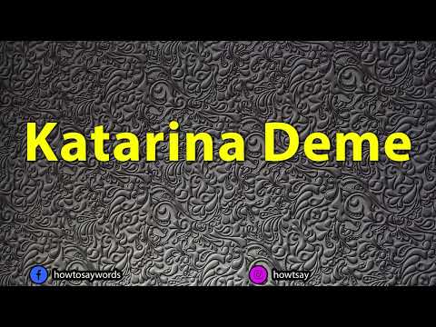 How To Pronounce Katarina Deme