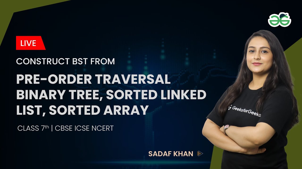 Construct BST from pre-order traversal binary tree | GeeksforGeeks School