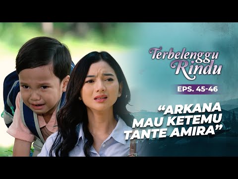 Everyone Panicked Because Arkana Was Missing!! | TERBELENGGU RINDU | EPS. 45-46 (2/2)