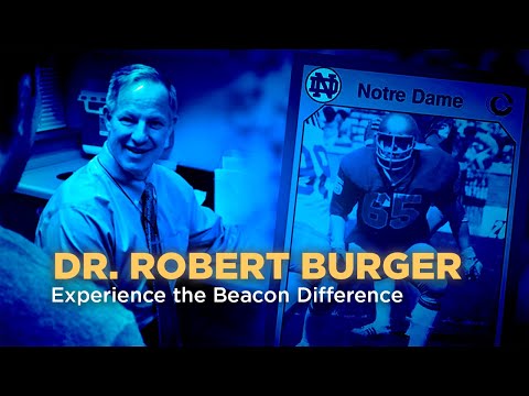 Dr. Robert Burger - Experience the Beacon Difference.