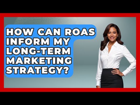How Can ROAS Inform My Long-term Marketing Strategy? - Marketing and Advertising Guru
