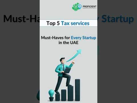 Top 5 Tax Services Every Startup Needs in the UAE! #proficientuae #corporatetax #dubaibusiness