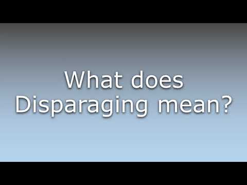 What does Disparaging mean?
