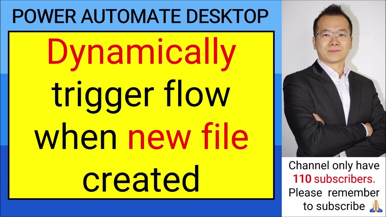 Trigger automation dynamically when file created (same or different name) - Power Automate Desktop