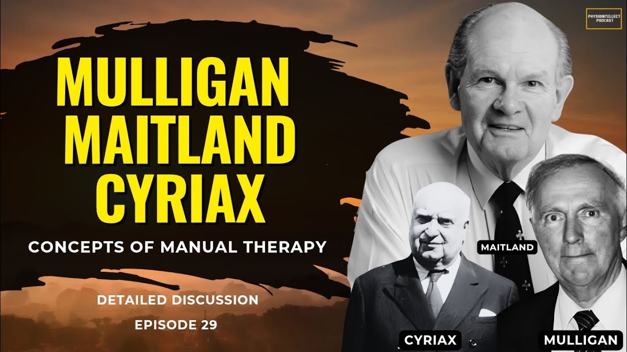 Mulligan | Maitland | Cyriax | Concepts of Manual Therapy | Detailed Discussion | PhysioIntellect