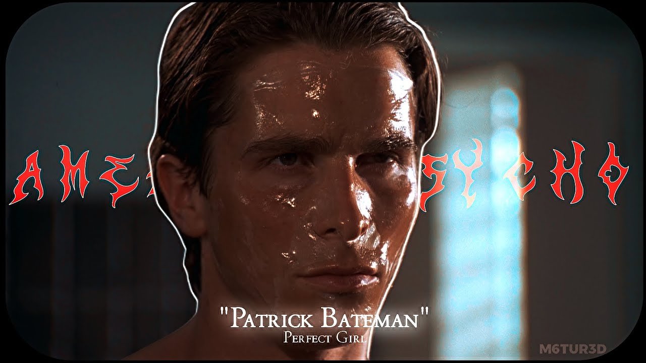 American Psycho - Perfect Girl [Patrick Bateman Morning Routine] Edit