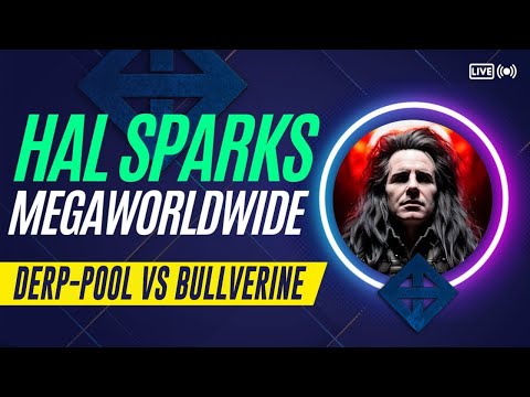 HAL SPARKS MEGAWORLDWIDE : DERP-POOL VS BULLVERINE