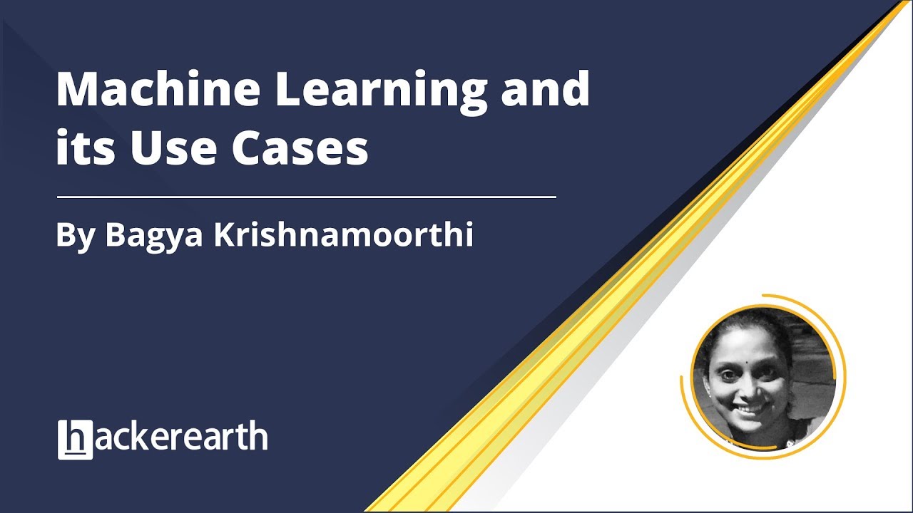 Machine Learning and its Use Cases | HackerEarth Webinar | Machine Learning Case Study